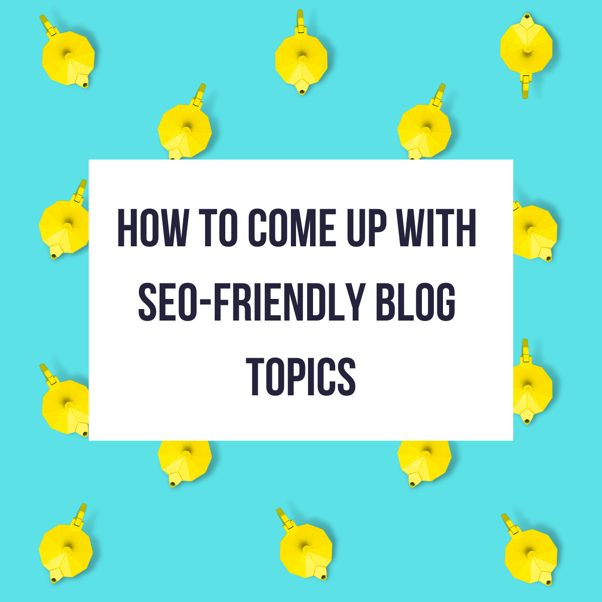 How To Come Up With SEO-Friendly Blog Topics - Neoluxe Marketing